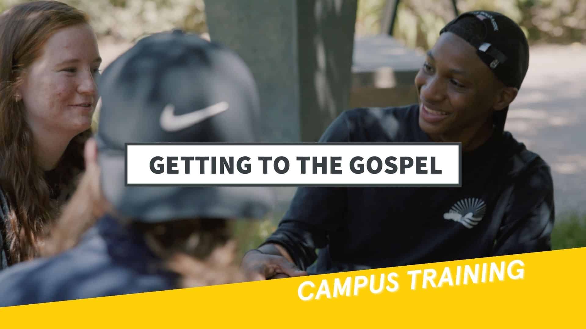 8. Getting To The Gospel - Go to the Campus